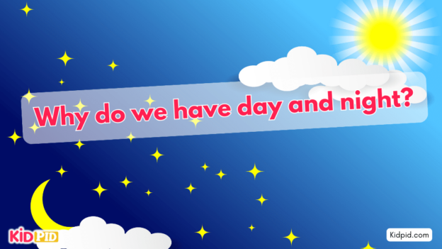 Why do we have day and night? - Kidpid