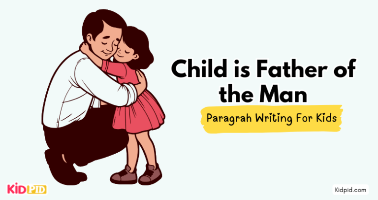 Paragraph on 'Child is Father of the Man' - Kidpid