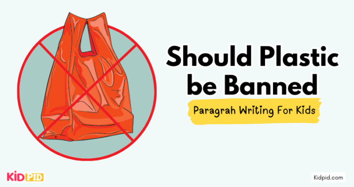 Paragraph on 'Should Plastic be Banned' - Kidpid