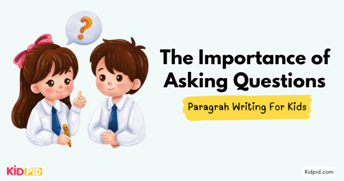 Paragraph on 'The Importance of Asking Questions' - Kidpid