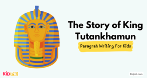 Paragraph on 'The Story of King Tutankhamun' - Kidpid