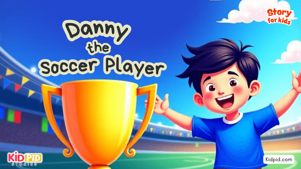 Danny the Soccer Player - Sport Story with Moral for Kids - Kidpid