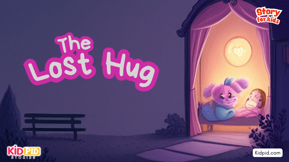 The Lost Hug - Bedtime Story for Kids - Kidpid