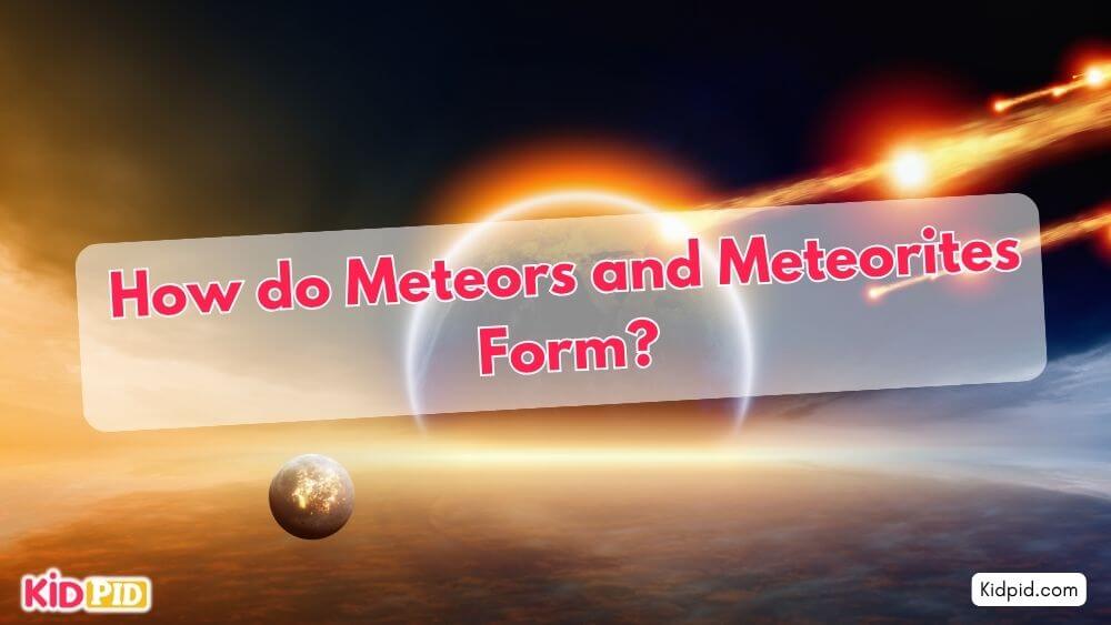 How do Meteors and Meteorites Form? [Quiz Inside] - Kidpid