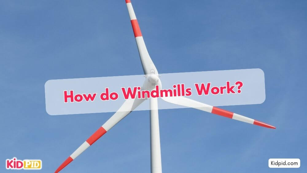 How Do Windmills Work? [Quiz Inside] - Kidpid