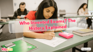 Who Created Exams? The History Behind The Invention of Tests - Kidpid